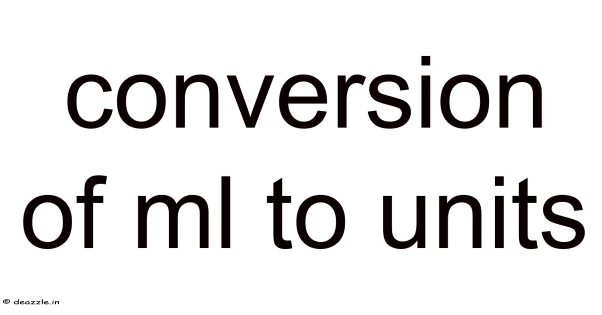 Conversion Of Ml To Units