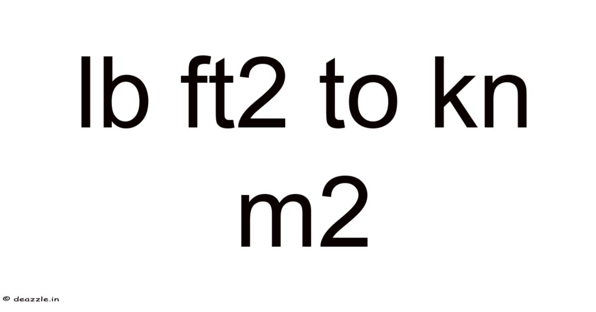 Lb Ft2 To Kn M2